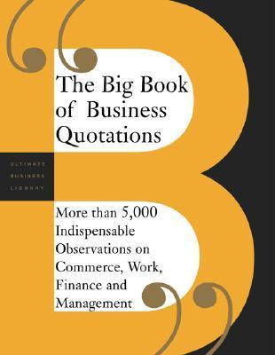 The Big Book of Business Quotations by Various | Goodreads