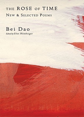 The Rose of Time: New and Selected Poems by Bei Dao | Goodreads