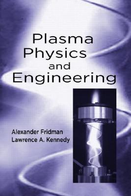 Plasma Physics and Engineering by Alexander Fridman | Goodreads