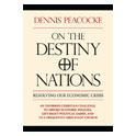 On The Destiny Of Nations: Resolving Our Economic Crisis by Dennis ...