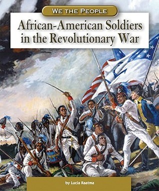 African-American Soldiers in the Revolutionary War by Lucia Raatma ...
