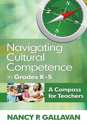 Navigating Cultural Competence in Grades K–5: A Compass for Teachers by ...