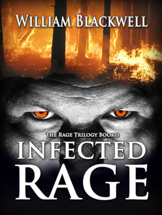 Infected Rage (The Rage Trilogy #3) by William Blackwell | Goodreads