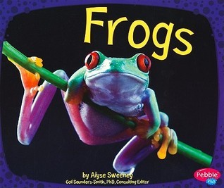 Frogs (Pebble Plus: Amphibians) by Alyse Sweeney | Goodreads