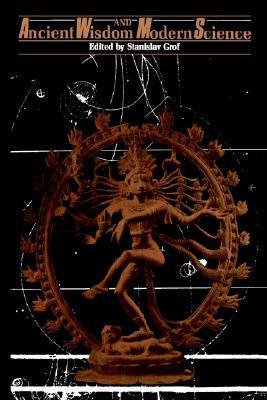 Ancient wisdom and modern science by Stanislav Grof | Goodreads