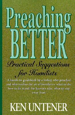 Preaching Better Practical Suggestions For Homilists By Ken Untener