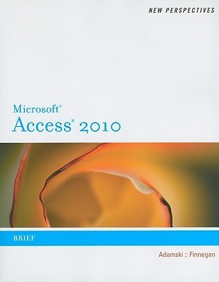 New Perspectives on Microsoft Access 2010, Brief (Available Titles ...
