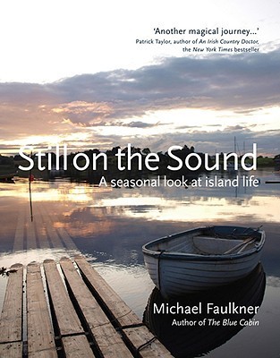 Still on the Sound: A Seasonal Look at Island Life by Michael Faulkner ...