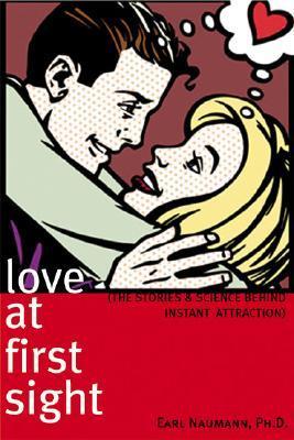 Love at First Sight: The Stories and Science Behind Instant Attraction ...