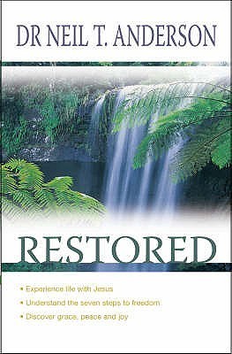 Restored: 7 Steps to Freedom in Christ by Reverend Neil T Anderson ...