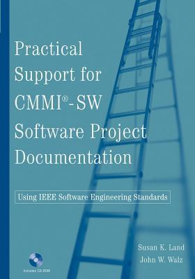 Practical Support for CMMI-SW Software Project Documentation Using IEEE Software Engineering ...