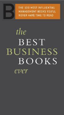 The Best Business Books Ever: The 100 Most Influential Management Books ...
