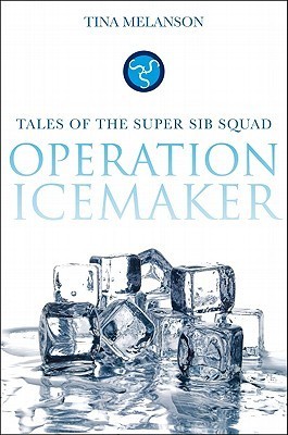Operation: Ice Maker by Tina Melanson | Goodreads