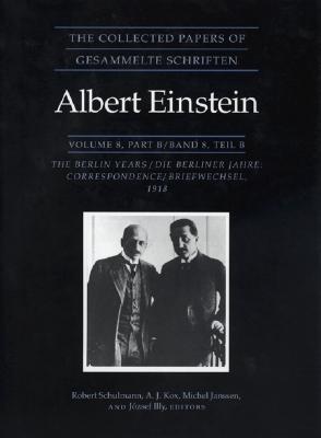 The Collected Papers of Albert Einstein 8: Berlin Years Correspondence 1914-18 by Albert ...