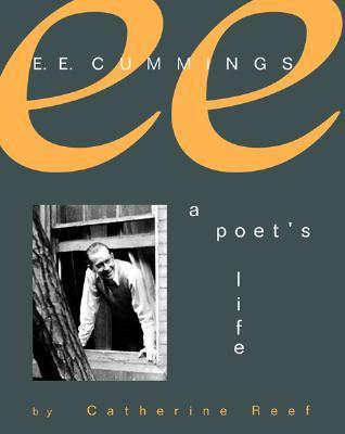 E. E. Cummings: A Poet's Life by Catherine Reef | Goodreads