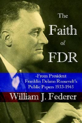 The Faith of FDR -From President Franklin D. Roosevelt's Public Papers ...