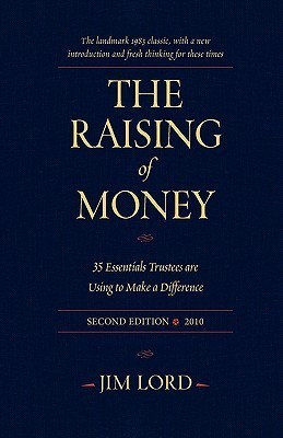 The Raising of Money: The 35 Truths Every Nonprofit Board Member Must ...