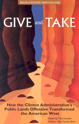 Give and Take: How the Clinton Administration's Public Lands Offensive ...