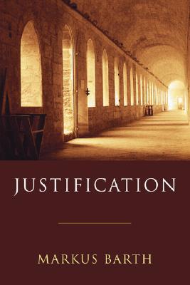 Justification by Markus Barth | Goodreads