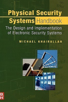 Physical Security Systems Handbook: The Design and Implementation of ...