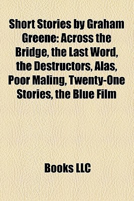 Short Stories by Graham Greene: Across the Bridge, the Last Word, the ...