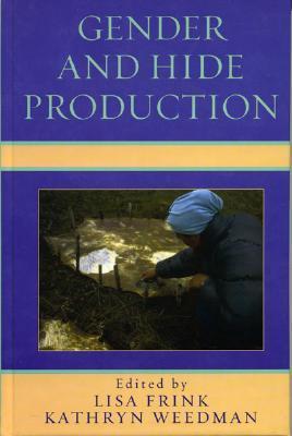 Gender and Hide Production (Gender and Archaeology) by Lisa Frink ...