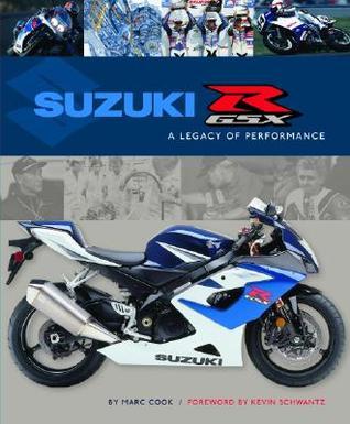 Suzuki GSX-R: A Legacy of Performance by Marc Cook | Goodreads
