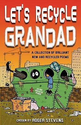 Let's Recycle Grandad and Other Brilliant New Poems by Roger Stevens ...