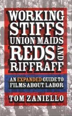 Working Stiffs, Union Maids, Reds, and Riffraff: An Expanded Guide to ...
