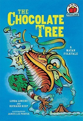 The Chocolate Tree: [A Mayan Folktale] by Linda Lowery | Goodreads