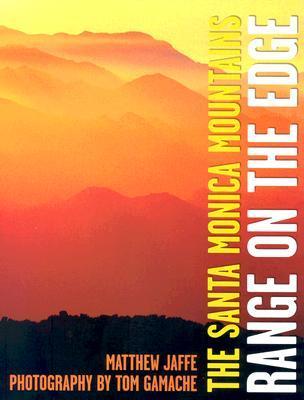 The Santa Monica Mountains: Range on the Edge by Matthew Jaffe | Goodreads