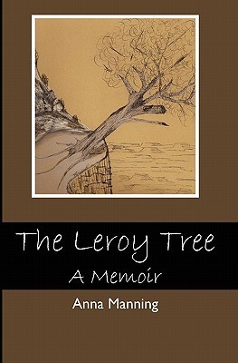 The Leroy Tree: A Memoir by Anna Manning | Goodreads