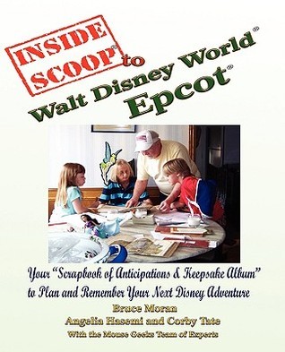 InsideScoop to Walt Disney World® Epcot® by Bruce Moran | Goodreads