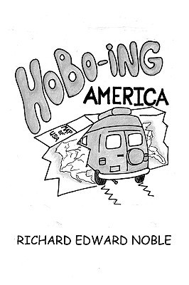 Hobo-Ing America: A Workingman's Tour Of The U.S.A. by Richard Edward ...