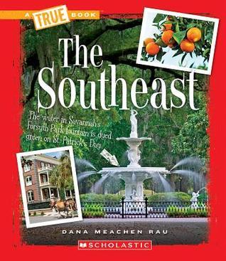 The Southeast (True Books) by Dana Meachen Rau | Goodreads