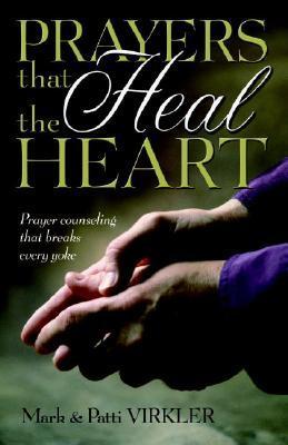 Prayers That Heal the Heart: Prayer Counseling That Breaks Every Yoke ...