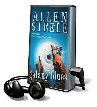 Galaxy Blues by Allen M. Steele | Goodreads