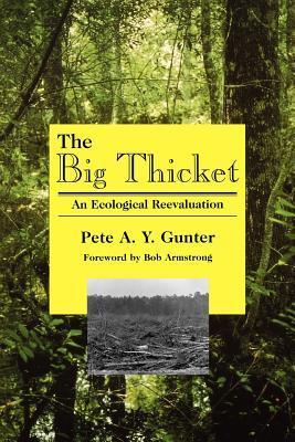The Big Thicket: An Ecological Reevaluation by Pete A. Y. Gunter ...