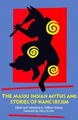 The Maidu Indian Myths and Stories of Hanc'ibyjim by William Shipley ...