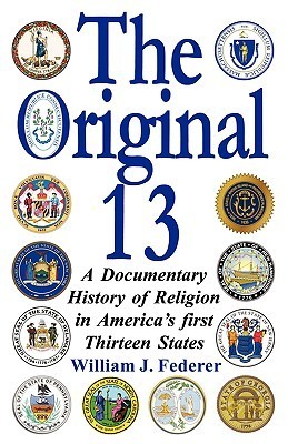 The Original 13: A Documentary History of Religion in America's First ...