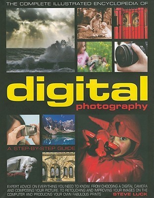 The Complete Illustrated Encyclopedia of Digital Photography: How to ...