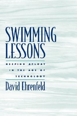 Swimming Lessons: Keeping Afloat in the Age of Technology by David W ...