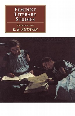 Feminist Literary Studies: An Introduction by K.K. Ruthven | Goodreads