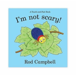 I'm Not Scary! by Rod Campbell | Goodreads