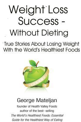 Weight Loss Success - Without Dieting: True Stories About Losing Weight ...