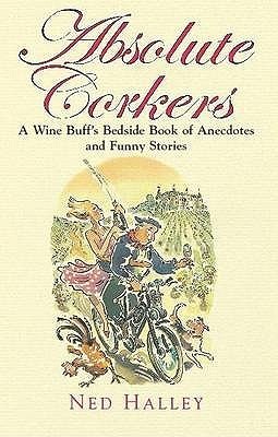 Absolute Corkers by Ned Halley | Goodreads