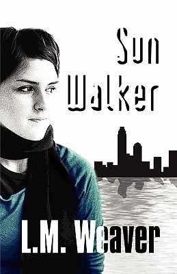 Sun Walker by L.M. Weaver | Goodreads