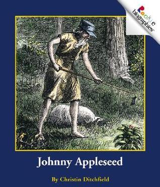 Johnny Appleseed (Rookie Biographies) by Christin Ditchfield | Goodreads