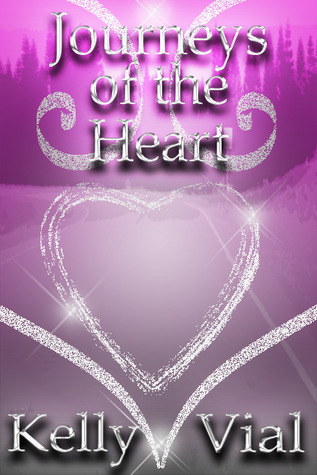 Journeys of the Heart by Kelly Vial | Goodreads