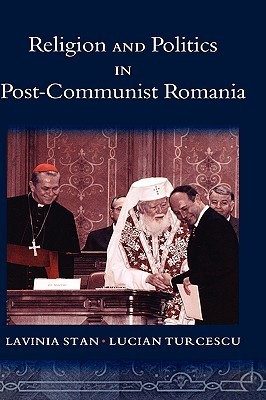 Religion and Politics in Post-Communist Romania by Lavinia Stan | Goodreads